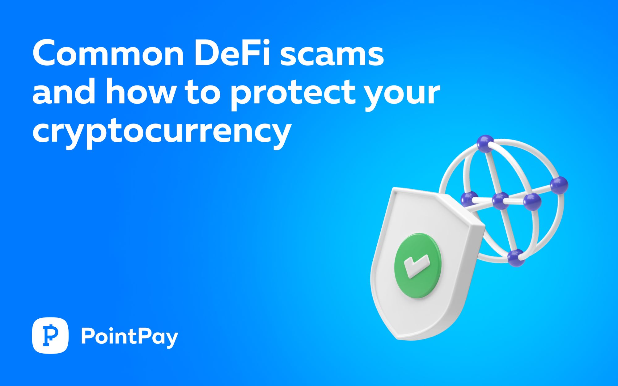Common DeFi Scams and How to Protect Your Cryptocurrency